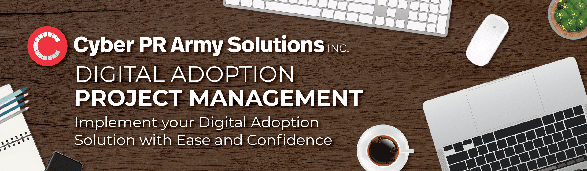 Digital Adoption Project Management - CyberPR Army